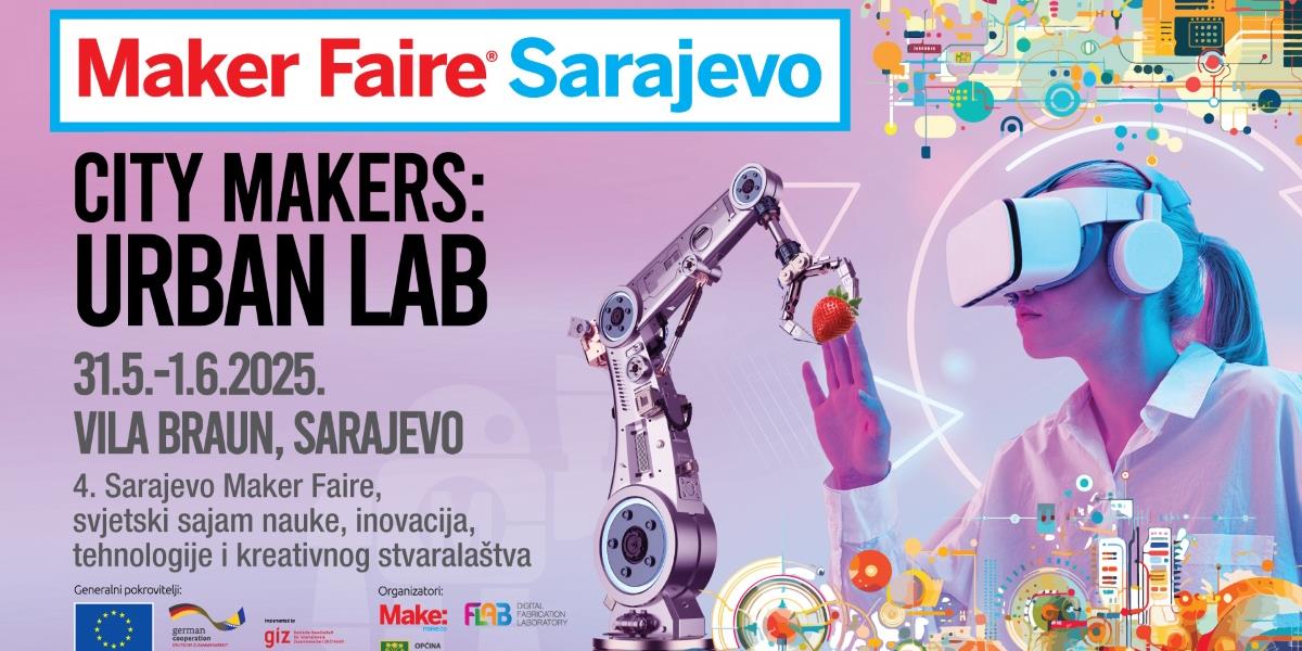 Maker Faire Sarajevo 2025: Festival koji spaja inovacije, znanje i kreativnost - Akta.ba Vijesti