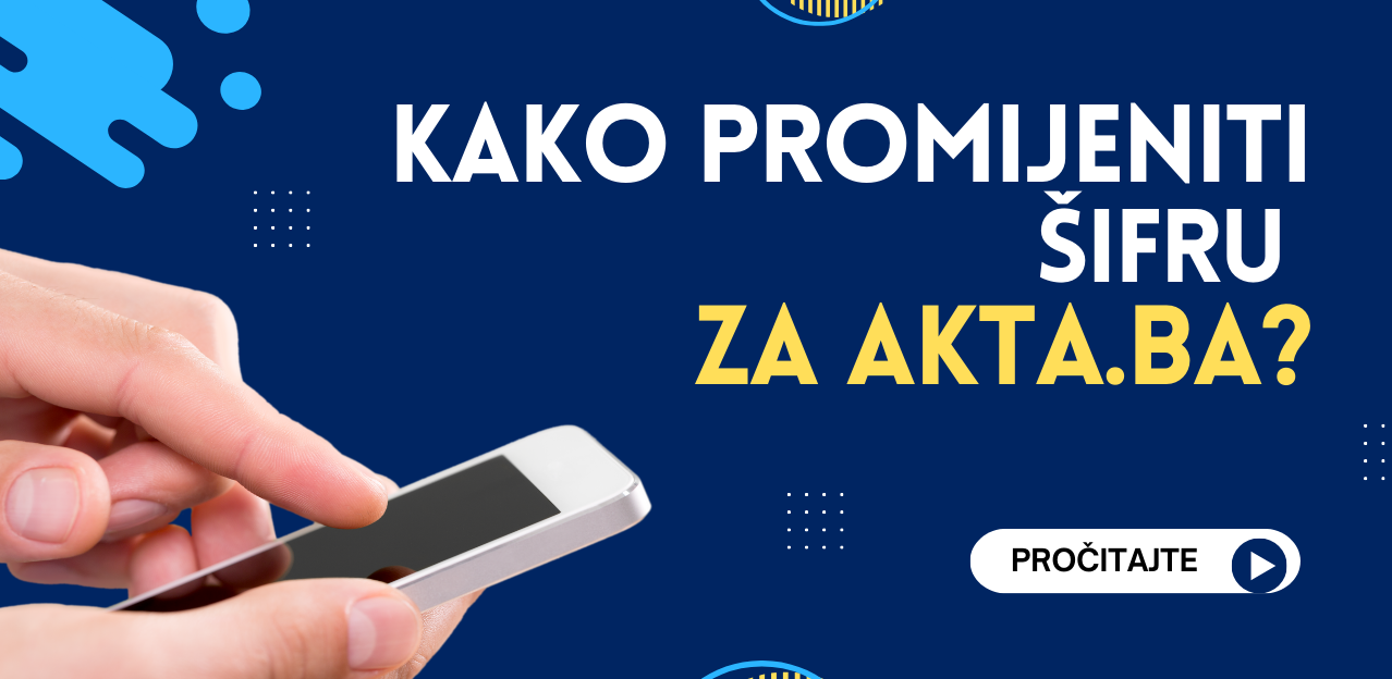 Kako promijeniti šifru za pristup Akta.ba stranici? - Akta.ba Vijesti